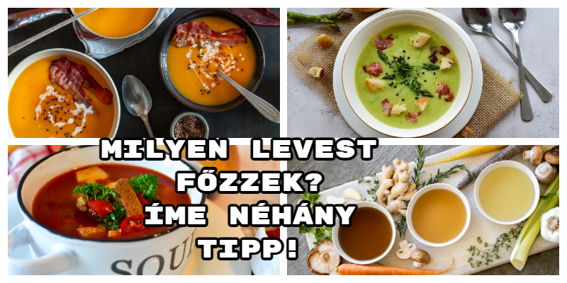 Milyen levest főzzek? Íme néhány tipp! - Neked ajánljuk!